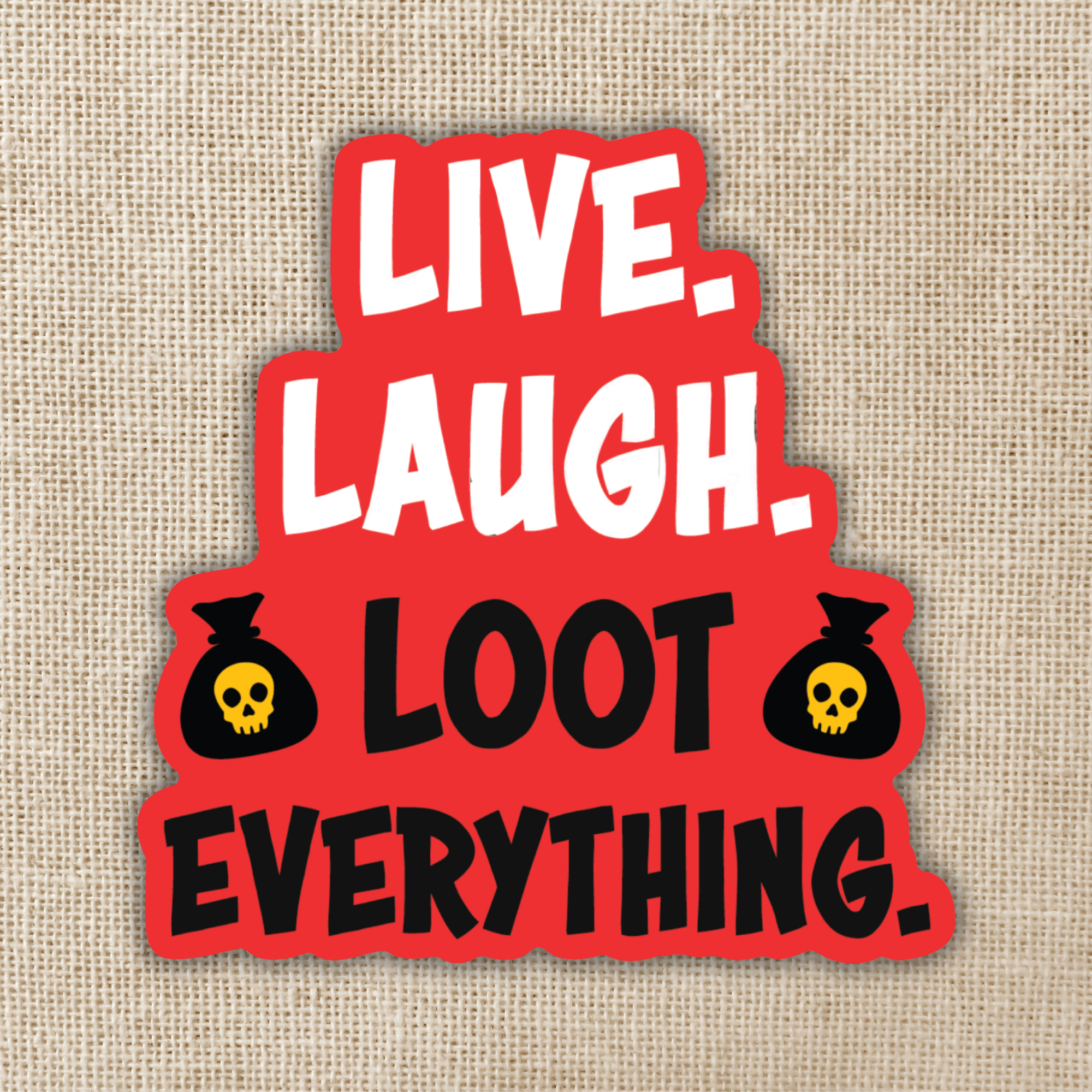 Live, Laugh, Loot Everything Sticker – Pandemonium Books and Games